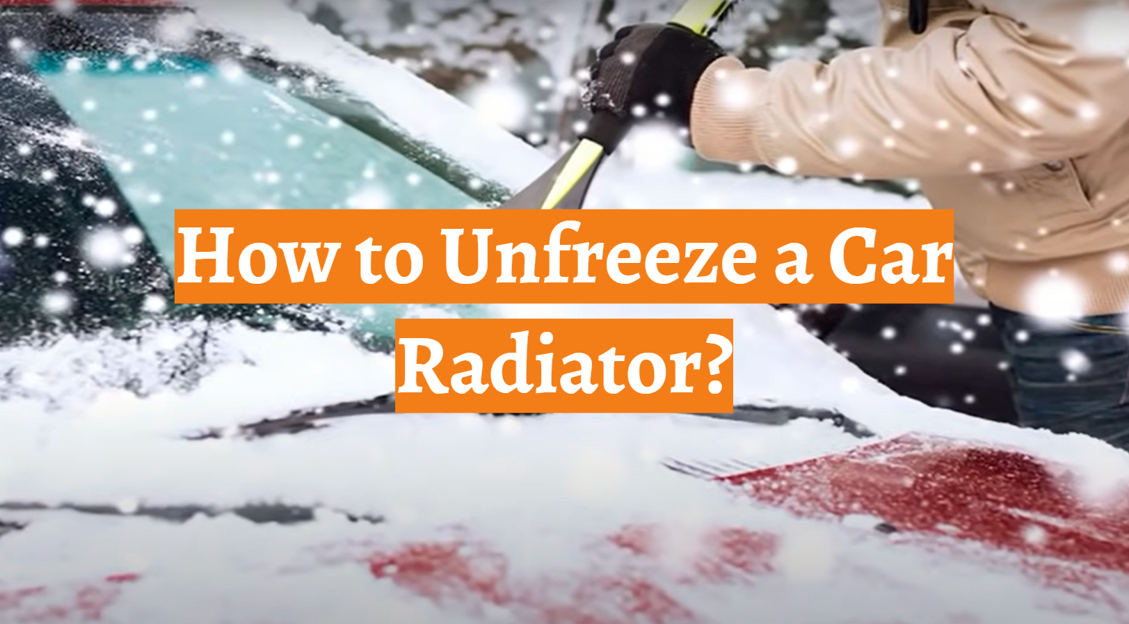 How to Unfreeze a Car Radiator? - CarProfy